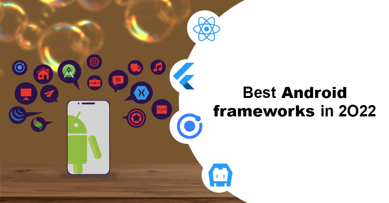 Best Android Frameworks For 2022 - CodeSparrk